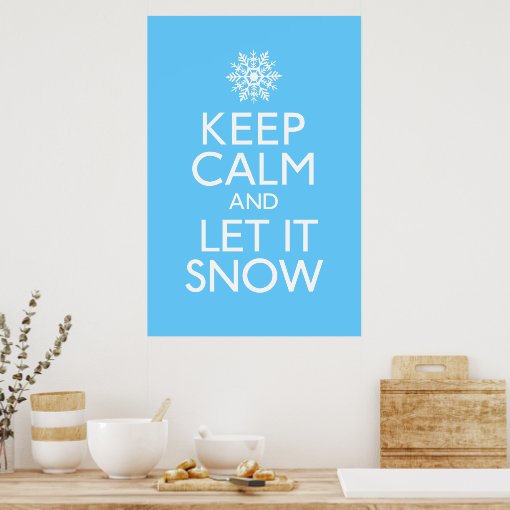 Keep Calm and Let It Snow Poster | Zazzle