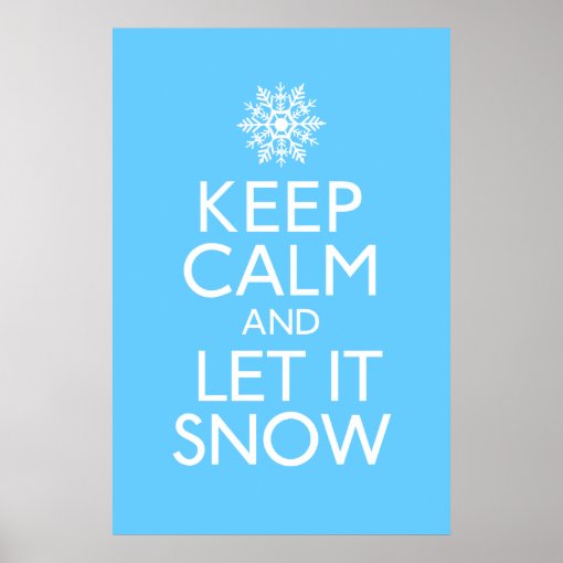 Keep Calm and Let It Snow Poster | Zazzle