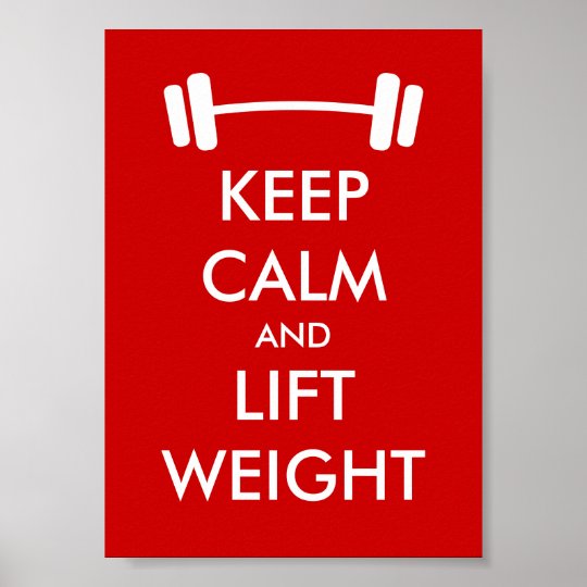 Keep calm and lift weight poster for weighlifters | Zazzle.com