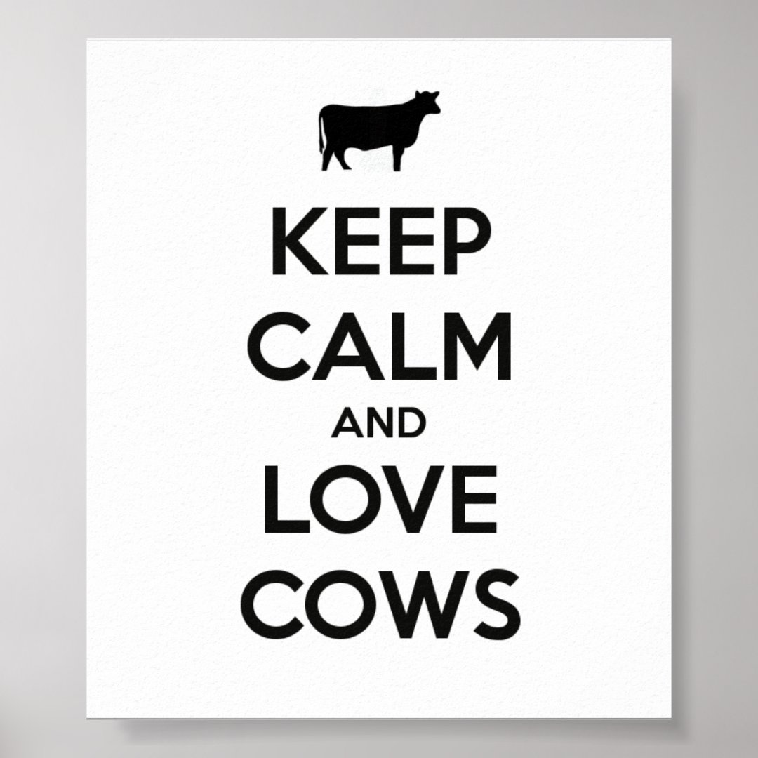 Keep Calm And Love Cows Poster | Zazzle
