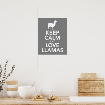 Keep Calm and Love Llamas print or poster | Zazzle