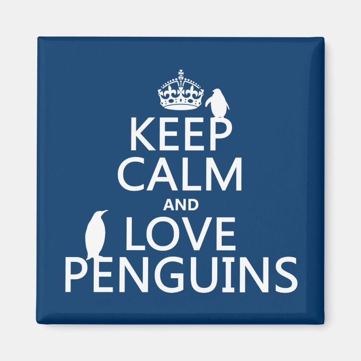 Keep Calm and Love Penguins (any color) Magnet | Zazzle