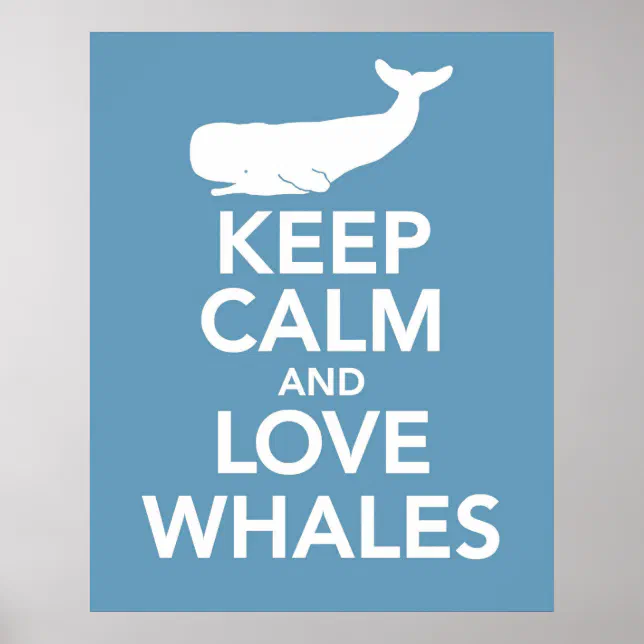 Keep Calm and Love Whales Poster | Zazzle