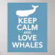 Keep Calm and Love Whales Poster | Zazzle