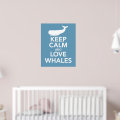 Keep Calm and Love Whales Poster | Zazzle