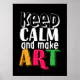Keep Calm and Make Art Artist Painter Art Teacher Poster | Zazzle