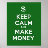 Keep Calm and Make Money Poster | Zazzle