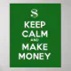 Keep Calm and Make Money Poster | Zazzle