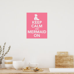 Keep Calm and Mermaid On print poster | Zazzle