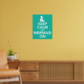 Keep Calm and Mermaid On print poster in aqua | Zazzle