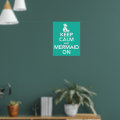 Keep Calm and Mermaid On print poster in aqua | Zazzle