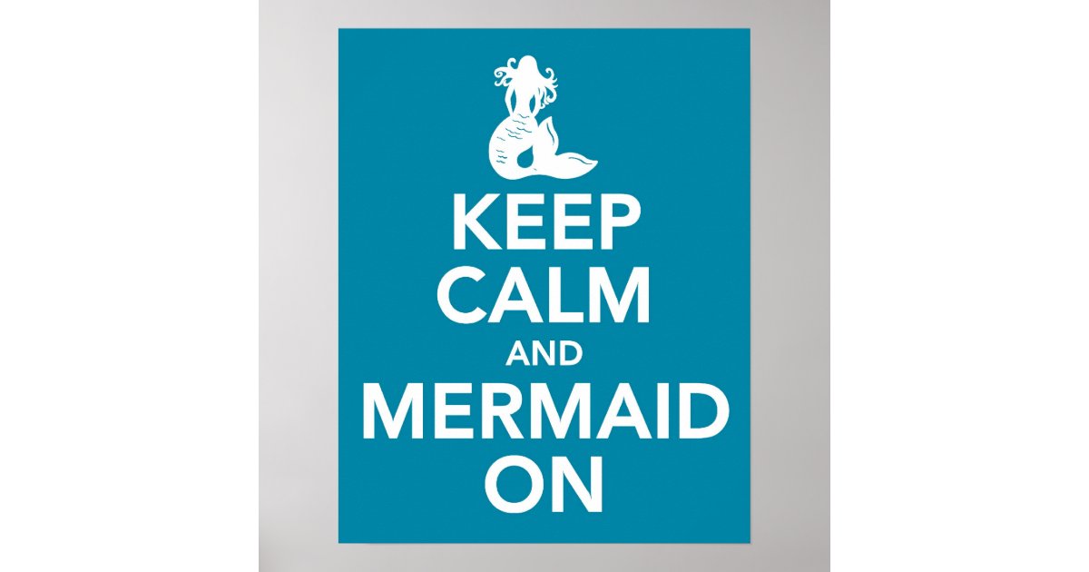 Keep Calm and Mermaid On print poster in blue | Zazzle