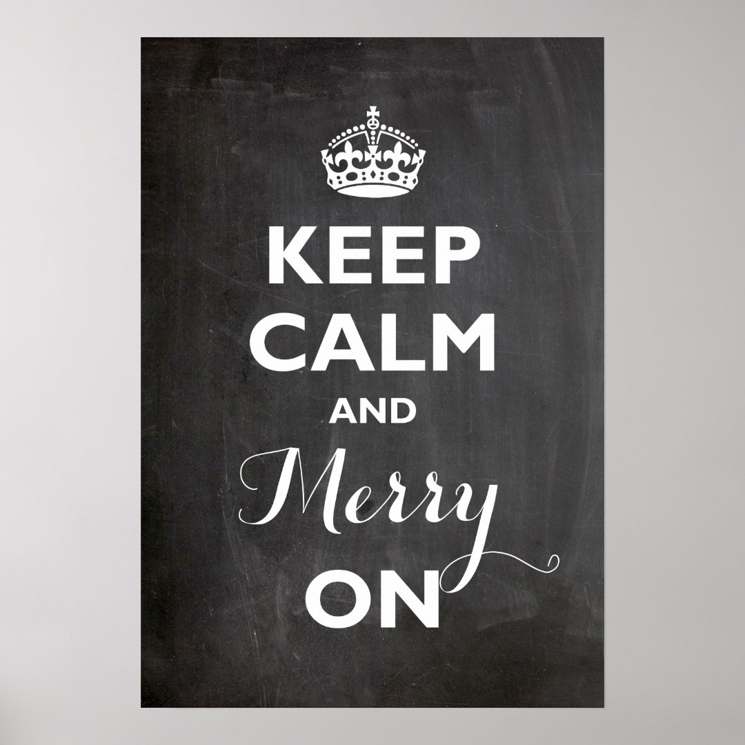 Keep Calm And Merry On Chalkboard Funny Holiday Poster | Zazzle