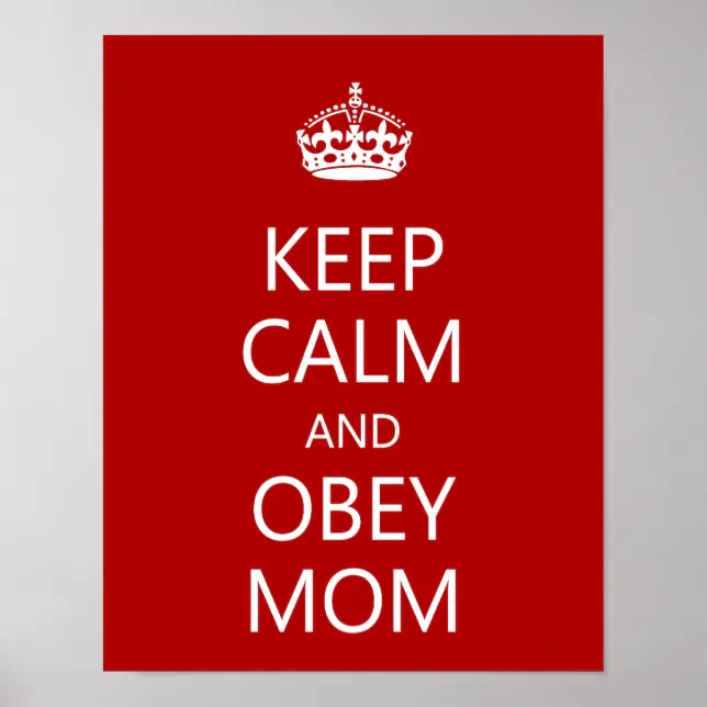 Keep Calm and Obey Mom Poster | Zazzle