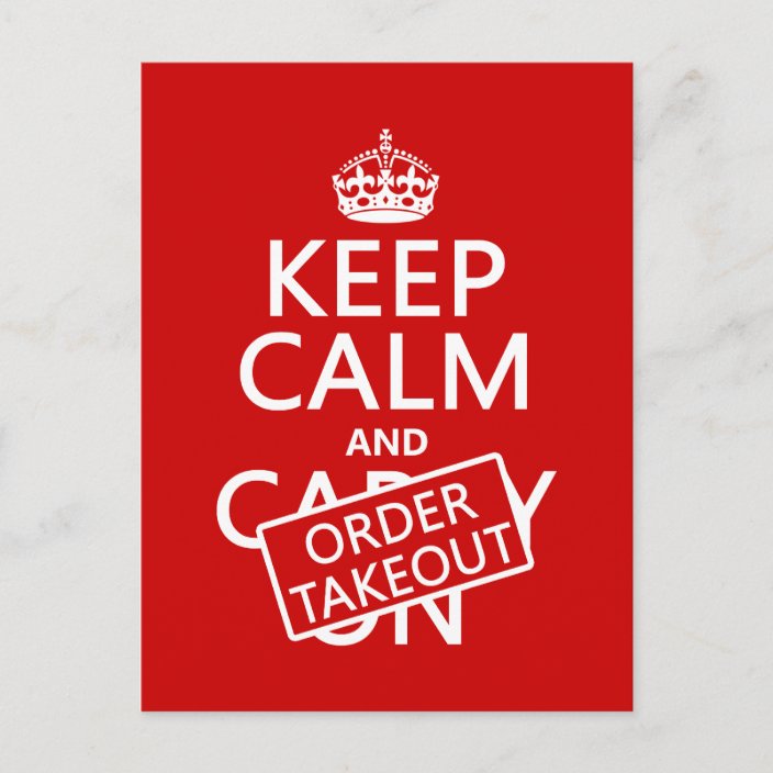 Keep Calm and Order Takeout (in any color) Postcard | Zazzle