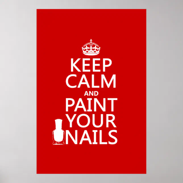 Keep Calm and Paint Your Nails (all colors) Poster | Zazzle