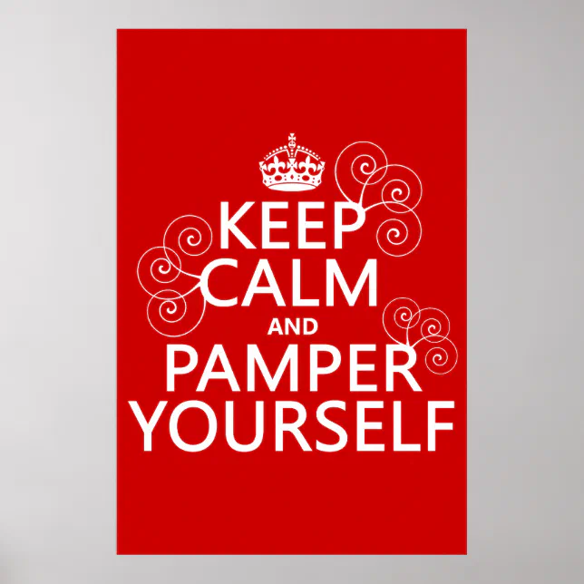 Keep Calm and Pamper Yourself (any color) Poster | Zazzle