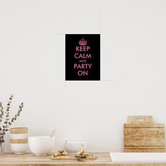 Keep calm and party on Poster | Customizable | Zazzle