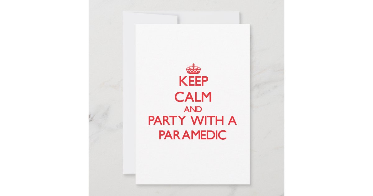 Keep Calm and Party With a Paramedic Invitation | Zazzle