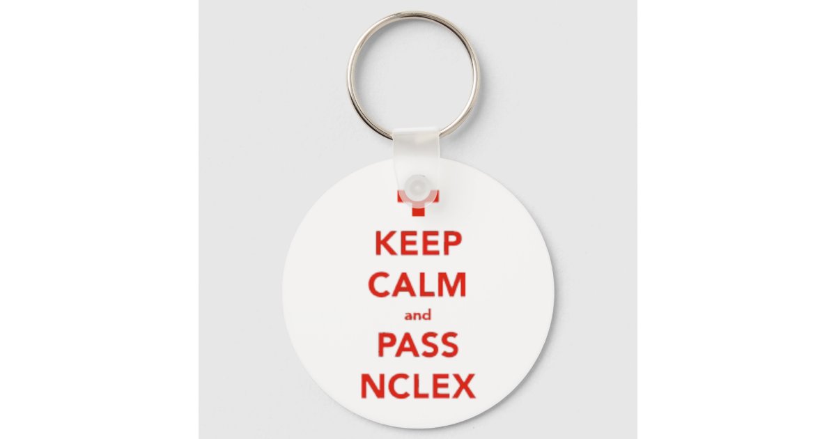 Keep Calm And Pass NCLEX Button Keychain | Zazzle
