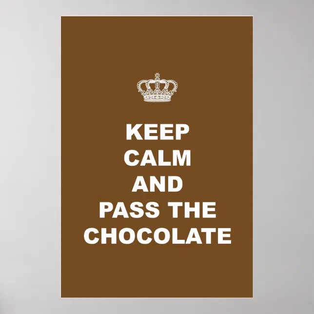 Keep Calm and Pass the Chocolate Poster | Zazzle