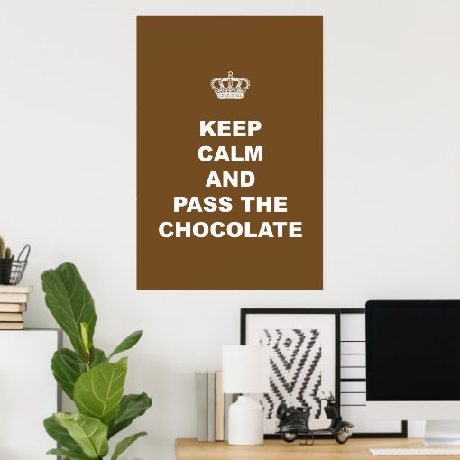 Keep Calm and Pass the Chocolate Poster | Zazzle