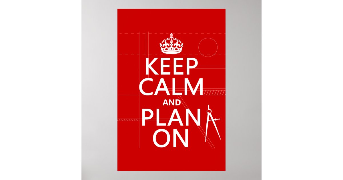 Keep Calm and Plan On (in any color) Poster | Zazzle