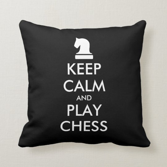 Keep Calm And Play Chess funny quote throw pillow | Zazzle.com
