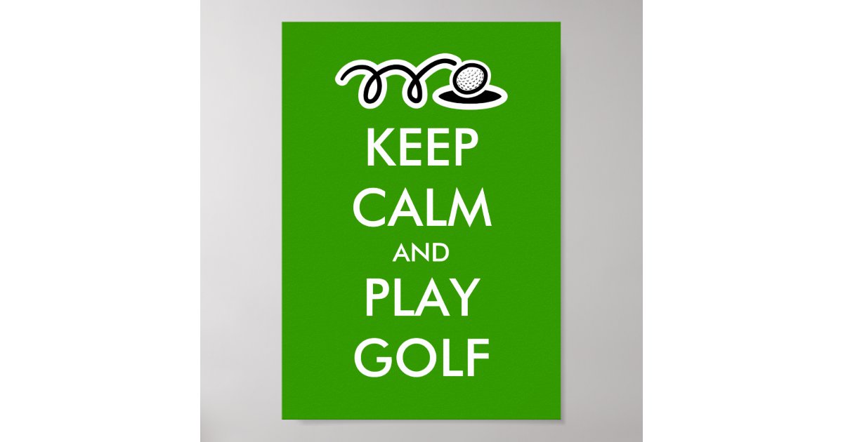 Keep calm and play golf poster for golfers | Zazzle