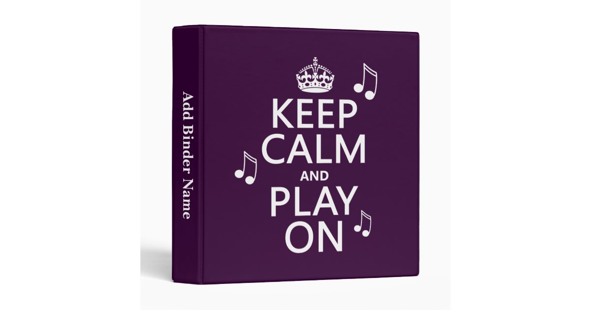 Keep Calm and Play on - music notes - all colours 3 Ring Binder | Zazzle