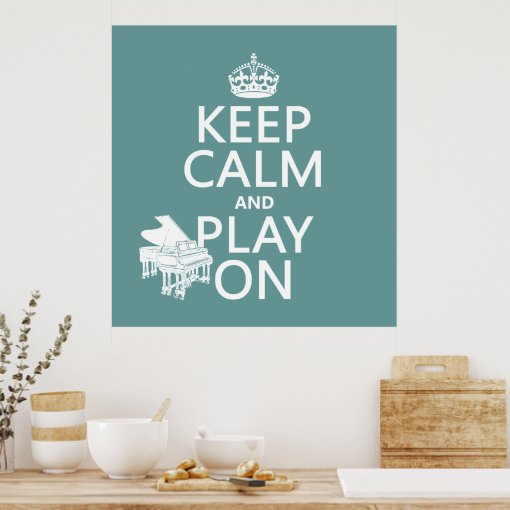 Keep Calm and Play On (Piano)(any background color Poster | Zazzle