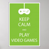 Keep Calm and Play Video Games Poster | Zazzle