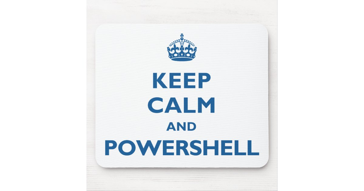 Keep Calm And PowerShell Mousepad | Zazzle