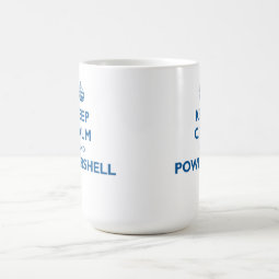Keep Calm And PowerShell Mug | Zazzle