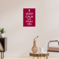 Keep Calm and PRAY On Poster | Zazzle