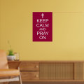 Keep Calm and PRAY On Poster | Zazzle