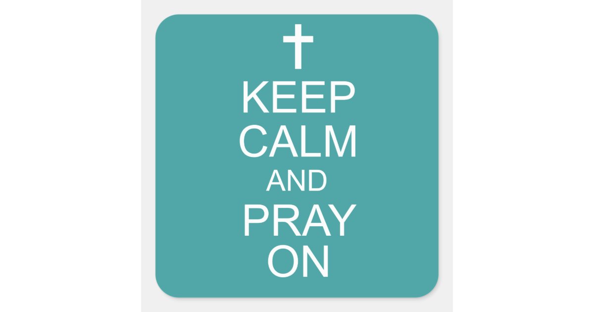 Keep Calm and PRAY On Stickers | Zazzle