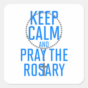 Keep Calm And Pray The Rosary