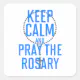 Keep Calm and Pray the Rosary Square Sticker | Zazzle
