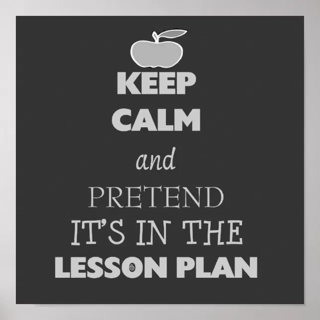 keep calm and pretend its in the lesson plan poster | Zazzle