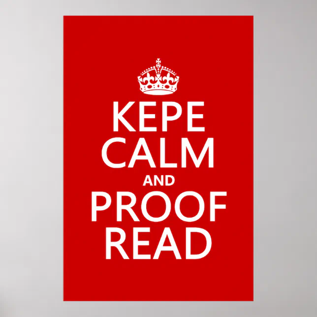 Keep Calm and Proofread (kepe) (in any color) Poster | Zazzle