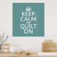 Keep Calm and Quilt On - available in all colors Poster | Zazzle