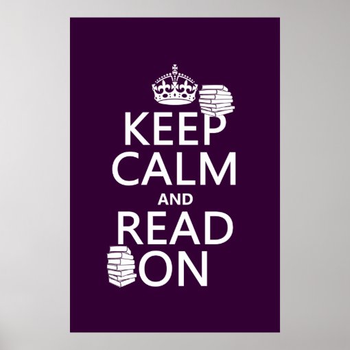 Keep Calm and Read On (in any color) Poster | Zazzle