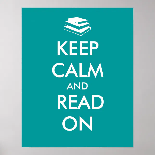Keep Calm and Read On Poster Template Custom Color | Zazzle