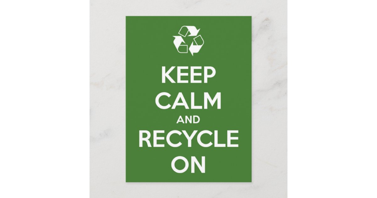 Keep Calm and Recycle On Postcard | Zazzle