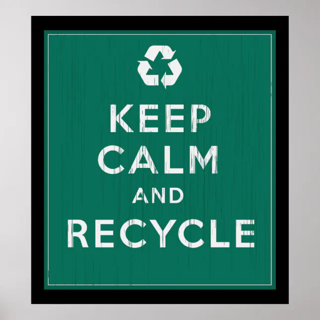 Keep Calm and Recycle Poster | Zazzle