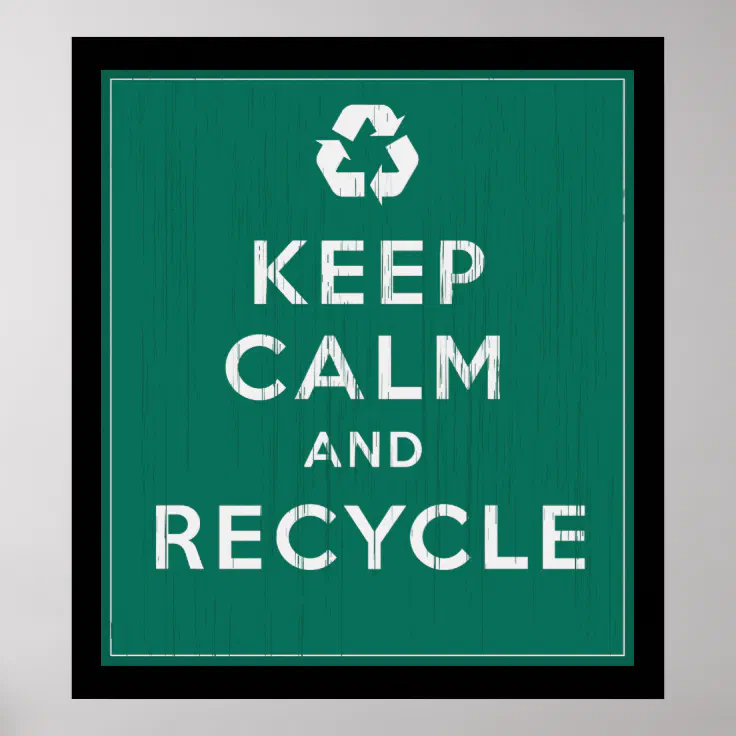 Keep Calm and Recycle Poster | Zazzle