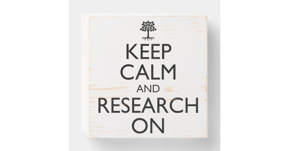 Keep Calm And Research On Genealogy Wooden Box Sign | Zazzle