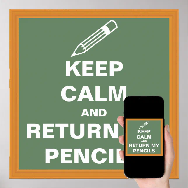 Keep Calm and Return My Pencils Poster | Zazzle