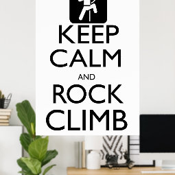 Keep Calm and Rock Climb Poster | Zazzle